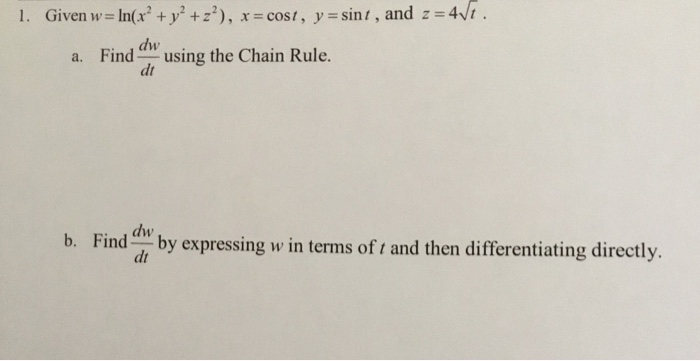Solved Given w = ln(x^2 + y^2 + z^2), x = cost, y = sin t, | Chegg.com