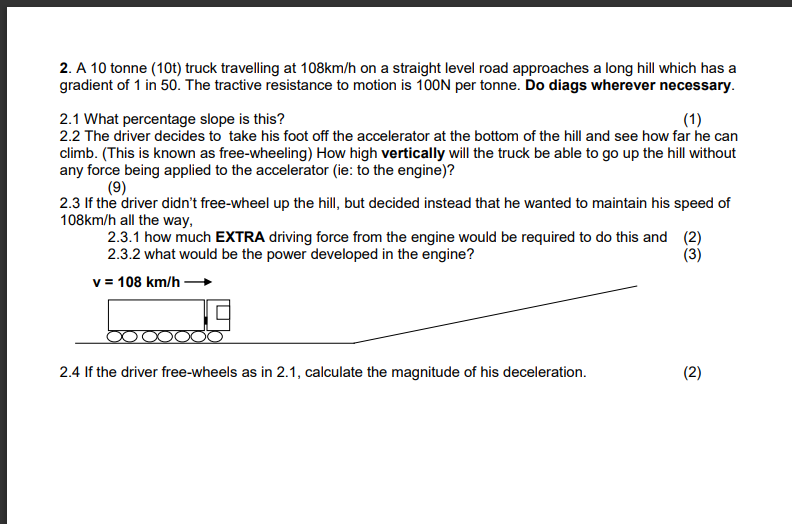 Solved 2. A 10 tonne (10) truck travelling at 108km/h on a | Chegg.com