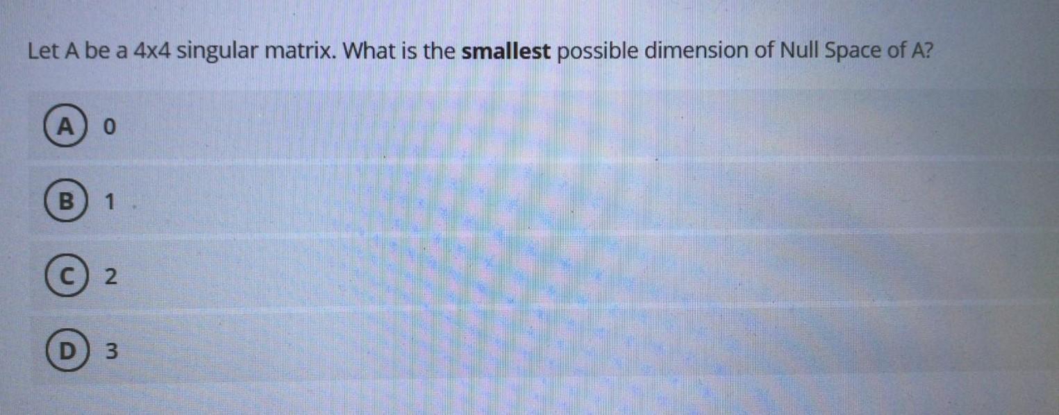 Solved Let A be a 4x4 singular matrix. What is the smallest | Chegg.com