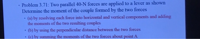 Solved as shown Problem 3.71: Two parallel 40-N forces are | Chegg.com