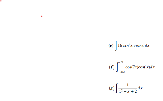 Solved E ∫16sin2xcos2xdx F ∫−π 2π 2cos 7x Cos X Dx G