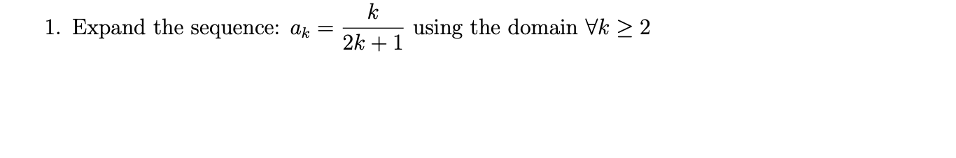 Solved 1. Expand the sequence: ak k using the domain Vk > 2 | Chegg.com