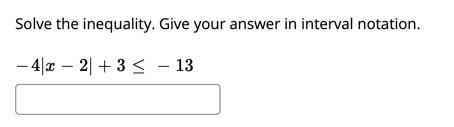 Solved Solve the inequality. Give your answer in interval | Chegg.com