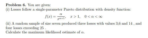Solved a Problem 6. You are given: (i) Losses follow a | Chegg.com