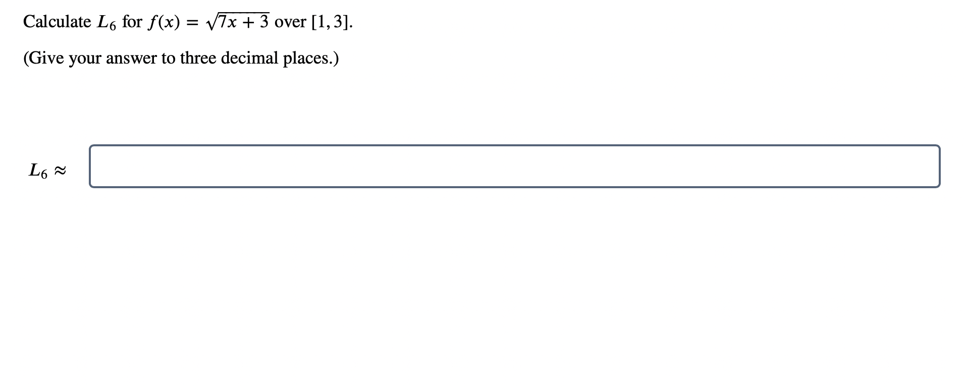Solved Calculate L6 for f(x)=7x+3 over [1,3] (Give your | Chegg.com