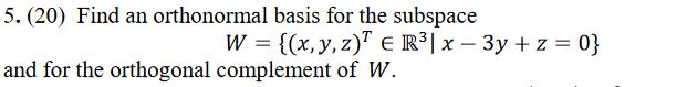 Solved 5. (20) Find an orthonormal basis for the subspace W | Chegg.com