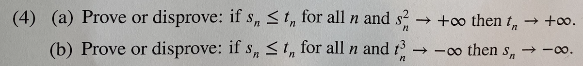 Solved (4) (a) Prove or disprove: if sn≤tn for all n and | Chegg.com