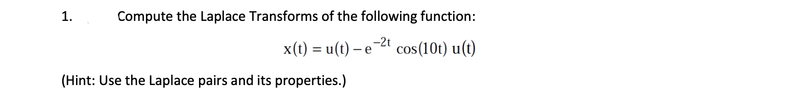 Solved 1. Compute the Laplace Transforms of the following | Chegg.com