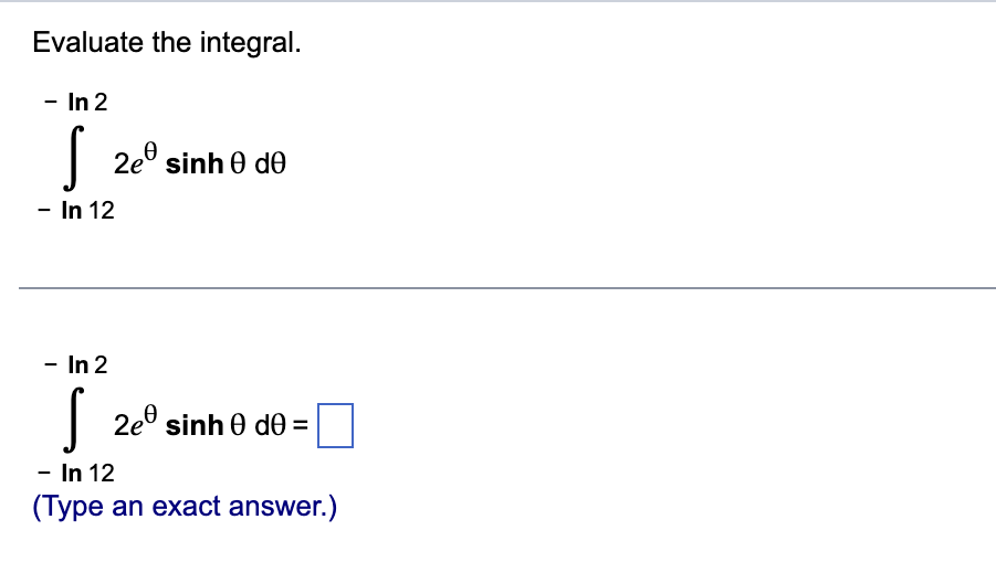 Solved Evaluate the integral. ∫−ln12−ln22eθsinhθdθ | Chegg.com
