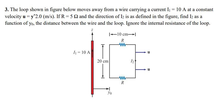 Solved 3. The loop shown in figure below moves away from a | Chegg.com