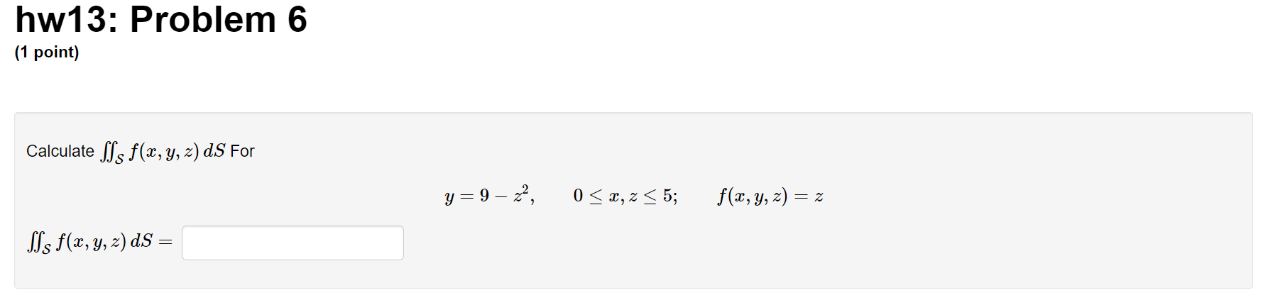 Solved Calculate ∬Sf(x,y,z)dS For y=9−z2,0≤x,z≤5;f(x,y,z)=z | Chegg.com