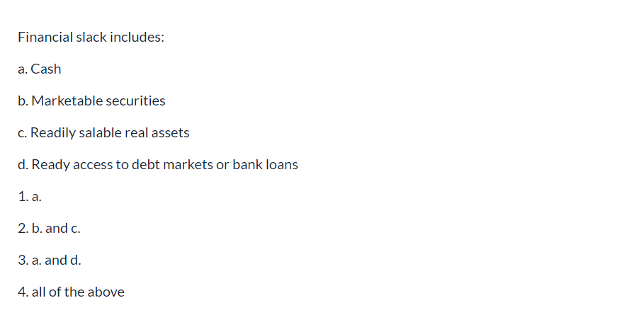 Solved Financial slack includes: a. Cash b. Marketable | Chegg.com