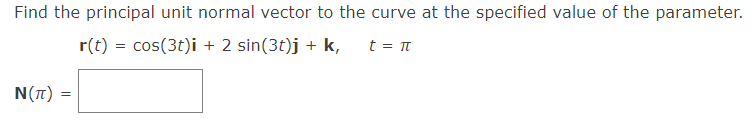 Solved Find the principal unit normal vector to the curve at | Chegg.com
