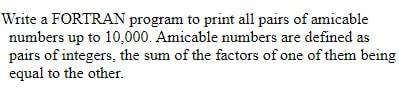 Solved Write a FORTRAN program to print all pairs of | Chegg.com
