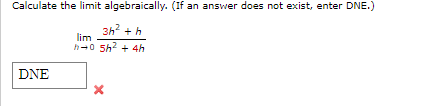 Solved Calculate the limit algebraically. (If an answer does | Chegg.com