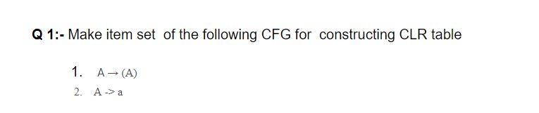 Solved Q1:- Make item set of the following CFG for | Chegg.com