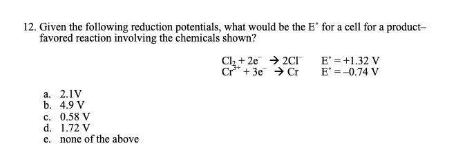 Solved 12. Given the following reduction potentials, what | Chegg.com
