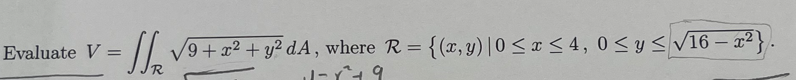Solved Evaluate V=∬R9+x2+y2dA, where | Chegg.com
