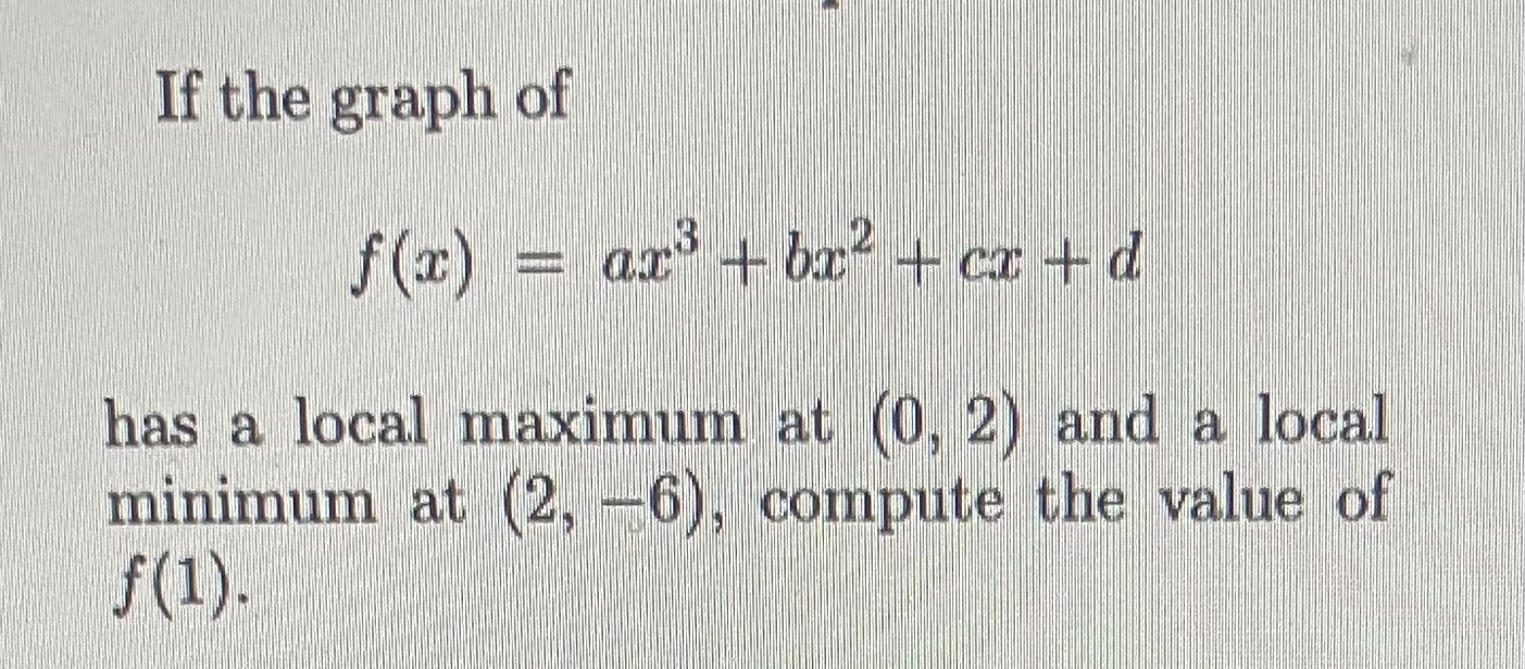 Solved If the graph of f(x)=ax^(3)+bx^(2)+cx+d has a local | Chegg.com