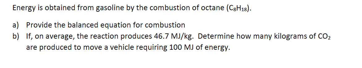 Solved Energy is obtained from gasoline by the combustion of | Chegg.com