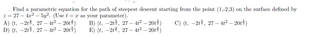 Solved Find a parametric equation for the path of steepest | Chegg.com Solved Find a parametric equation for the path of steepest | Chegg.com