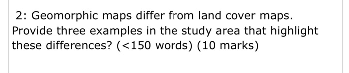 Solved 2: Geomorphic maps differ from land cover maps | Chegg.com