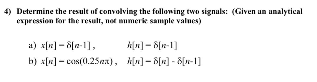 Solved 4) Determine the result of convolving the following | Chegg.com