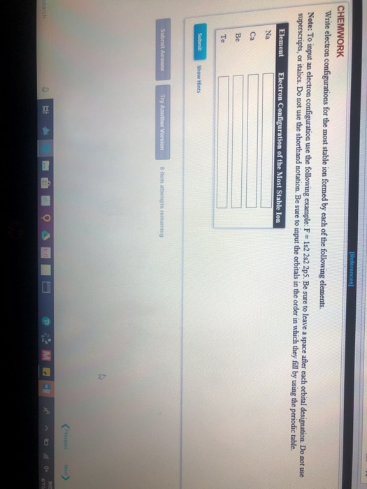 Solved CHEMWORK Write electron configurations for the most | Chegg.com