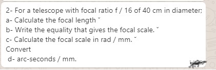 Solved 2- For a telescope with focal ratio f/16 of 40 cm in | Chegg.com
