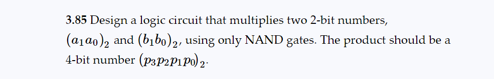 Solved Design a logic circuit that multiplies two | Chegg.com