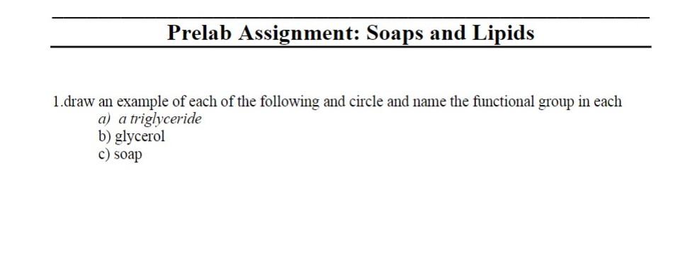 Solved Prelab Assignment: Soaps and Lipids 1.draw an example | Chegg.com