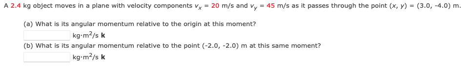 Solved A 2.4 kg object moves in a plane with velocity | Chegg.com