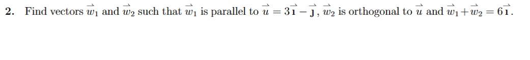 Solved 2. Find vectors w1 and w2 such that w1 is parallel to | Chegg.com