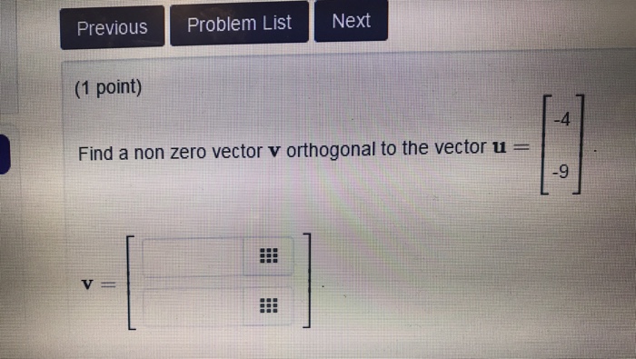 Solved Find a non-zero vector v orthogonal to the vector u = | Chegg.com