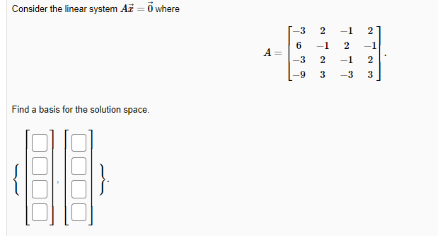 Solved Consider the linear system A7 = 7 where 3 -1 2 6 -1 | Chegg.com