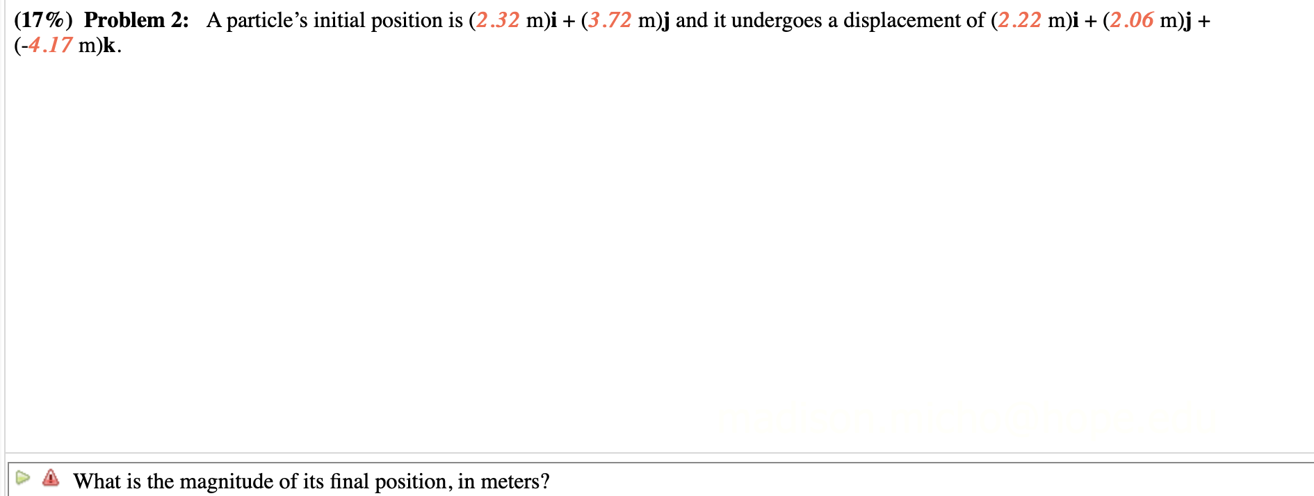 Solved (17%) Problem 2: A particle's initial position is | Chegg.com