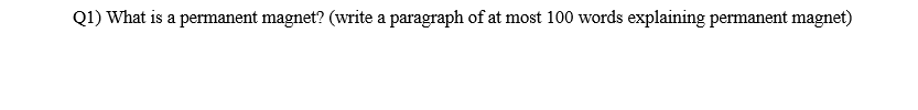 Solved Q1) What is a permanent magnet? (write a paragraph of | Chegg.com