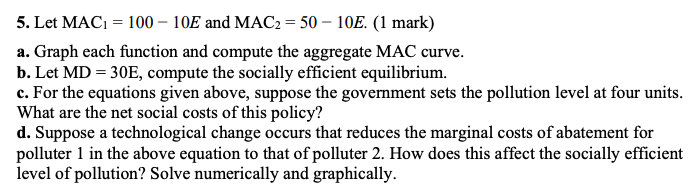 Solved 5. Let MAC1=100−10E and MAC2=50−10E. (1 mark) a. | Chegg.com