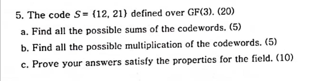 Solved 5. The code S={12,21} defined over GF(3). (20) a. | Chegg.com