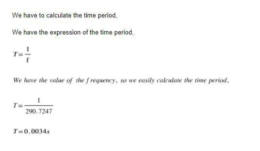 Solved We have to calculate the time period, We have the | Chegg.com