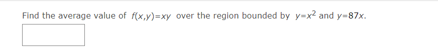 Solved Find the average value of f(x,y)=xy over the region | Chegg.com