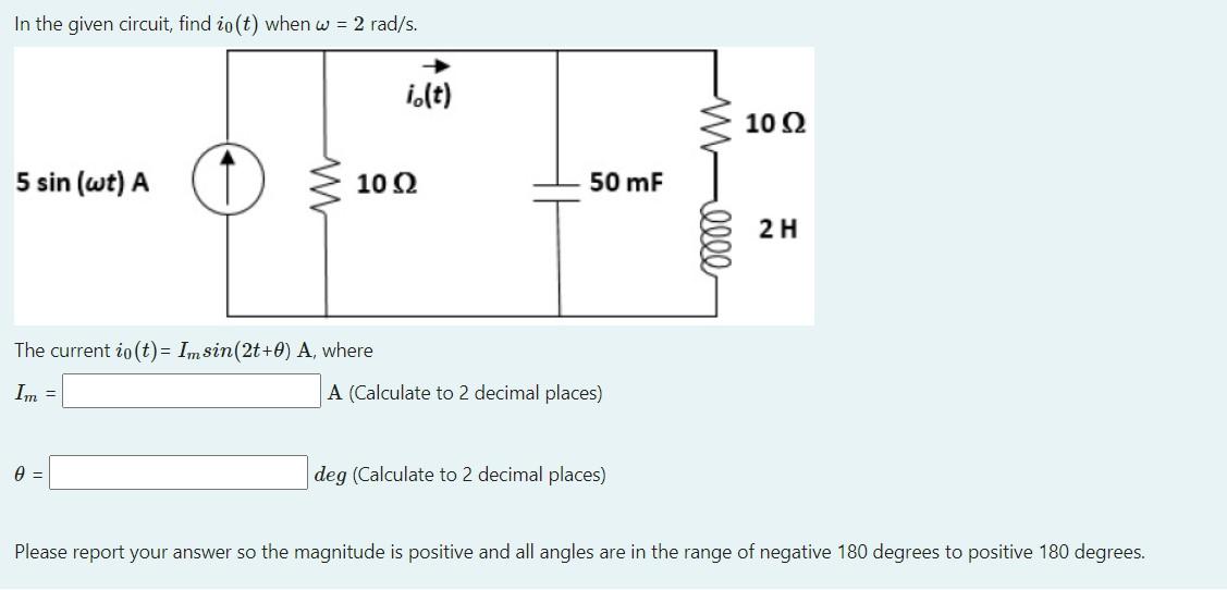 Solved In the given circuit, find i0(t) when ω=2rad/s. The | Chegg.com