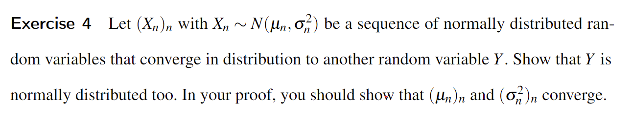 Solved Exercise 4 Let (Xn)n with Xn∼N(μn,σn2) be a sequence | Chegg.com