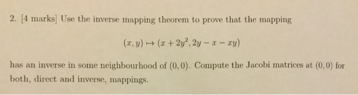 Solved 2. [4 marks] Use the inverse mapping theorem to prove | Chegg.com