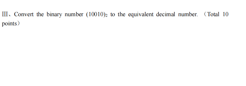 Solved III Convert the binary number (10010)2 to the | Chegg.com