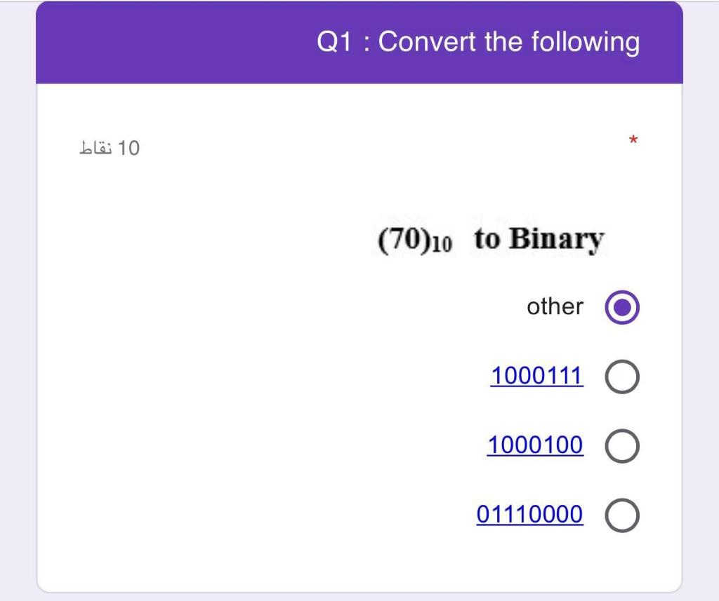 Solved Q1: Convert the following * 10 نقاط (70)10 to Binary | Chegg.com