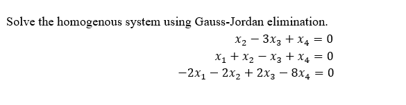 Solved Solve the homogenous system using Gauss-Jordan | Chegg.com