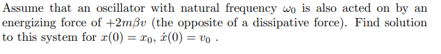 Solved Assume that an oscillator with natural frequency ω0 | Chegg.com