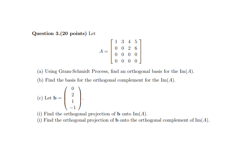 Solved Question 3.(20 points) Let A= 1 3 4 5 0 0 2 6 0 0 0 0 | Chegg.com Solved Question 3.(20 points) Let A= 1 3 4 5 0 0 2 6 0 0 0 0 | Chegg.com