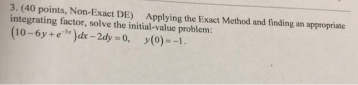 Solved 3. (40 points, Non-Exact DE) Applying the Exact | Chegg.com